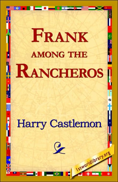 Frank among the Rancheros by Harry Castlemon, Paperback | Barnes & Noble®