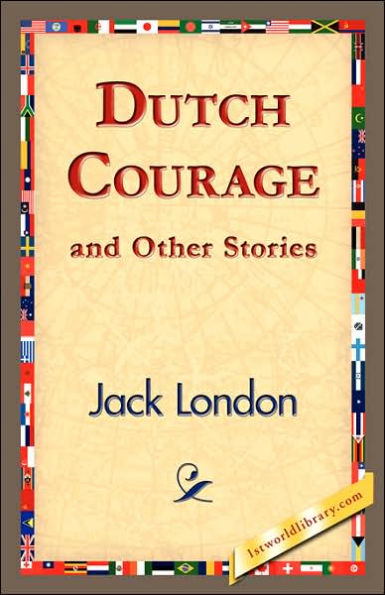 Dutch Courage and Other Stories by Jack London, Paperback | Barnes & Noble®