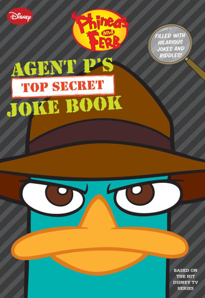 Phineas and Ferb: Agent P's Top-Secret Joke Book by Jim Bernstein ...