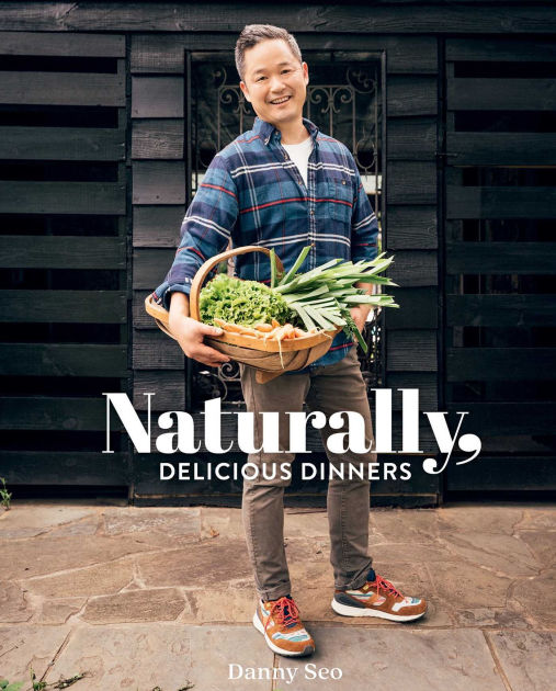 Naturally, Delicious Dinners by Danny Seo, Hardcover | Barnes & Noble®