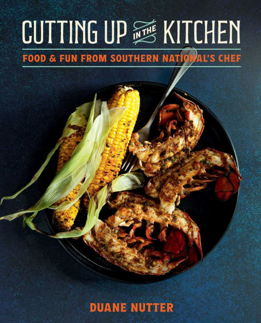 Cutting Up in the Kitchen: Food and Fun from Southern National's Chef ...