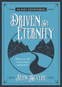Driven by Eternity: Make Your Life Count Today & Forever by John Bevere ...