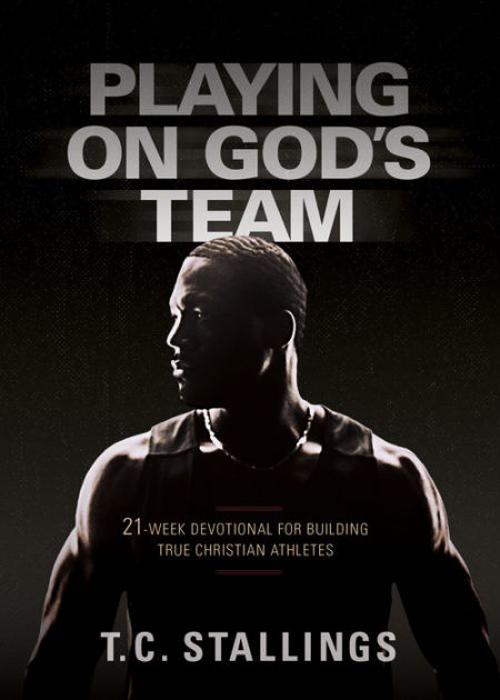 Playing on God's Team: 21-Week Devotional for Building True Christian ...