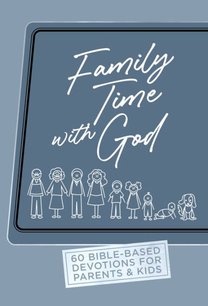 Family Time with God: 60 Bible-Based Devotions for Parents & Kids by ...