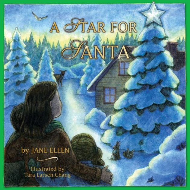 A Star for Santa by Jane Ellen, Tara Larsen Chang, Paperback | Barnes ...
