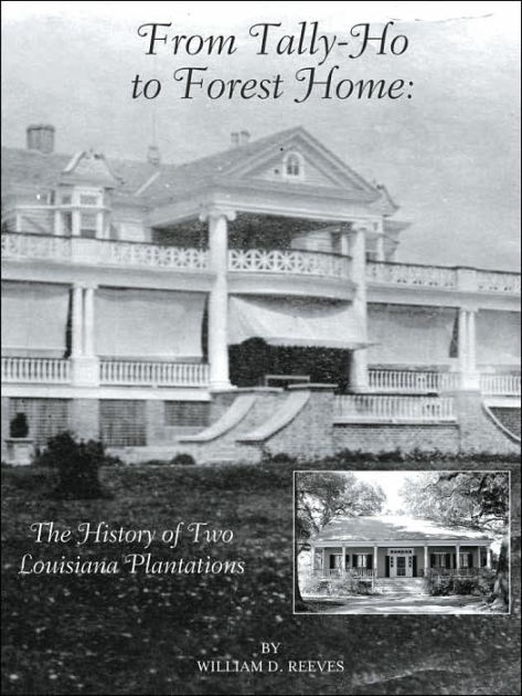 From Tally-Ho to Forest Home: The History of Two Louisiana Plantations ...