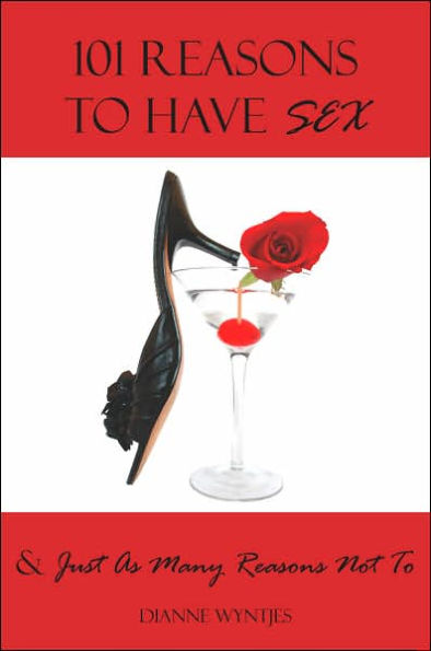 101 Reasons To Have Sex And Just As Many Reasons Not To By Dianne Wyntjes