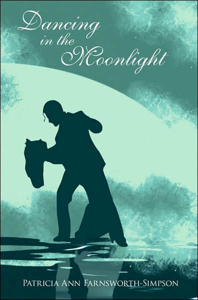 Dancing in the Moonlight by Patricia Ann Farnsworth-Simpson, Paperback ...