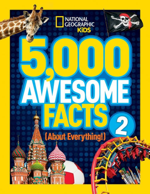 5,000 Awesome Facts (About Everything!) 2 by National Geographic Kids ...