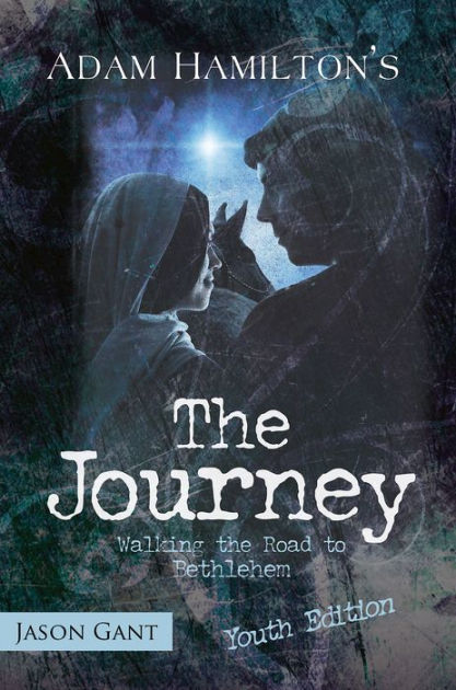 The Journey for Youth: Walking the Road to Bethlehem by Adam Hamilton ...