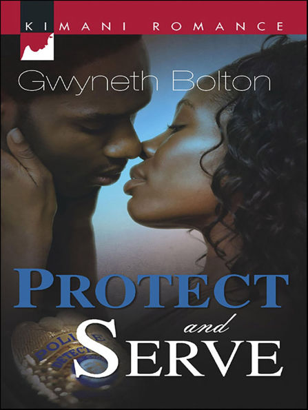 Protect and Serve (Kimani Romance Series #100) by Gwyneth Bolton ...