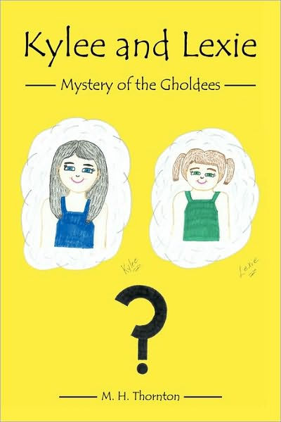 Kylee and Lexie: Mystery of the Gholdees by M. H. Thornton, Paperback ...