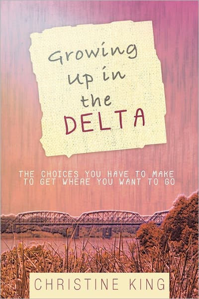 Growing Up in the Delta: The Choices You Have to Make to Get Where You ...