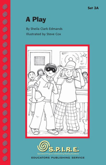 SPIRE Decodable Readers, Set 3A: A Play by Sheila Clark-Edmands, Steve ...