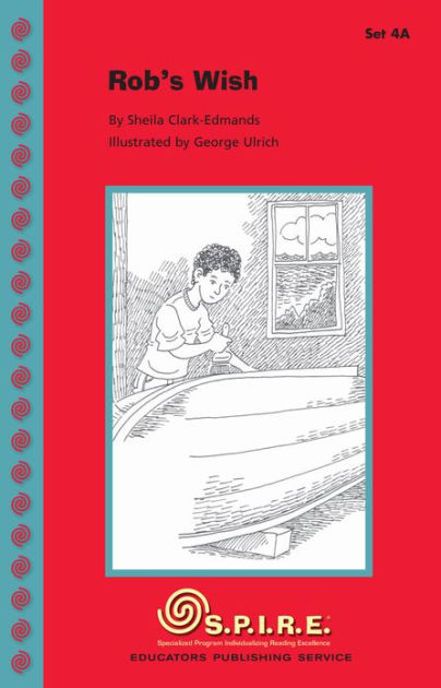 SPIRE Decodable Readers, Set 4A: Rob's Wish by Sheila Clark-Edmands ...