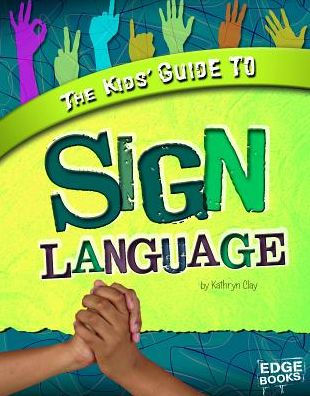 The Kids' Guide to Sign Language by Kathryn Clay, Hardcover | Barnes ...