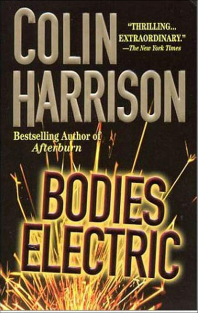 Bodies Electric: A Novel by Colin Harrison | eBook | Barnes & Noble®