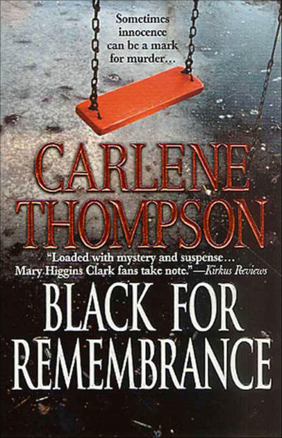 Black for Remembrance by Carlene Thompson, Paperback | Barnes & Noble®