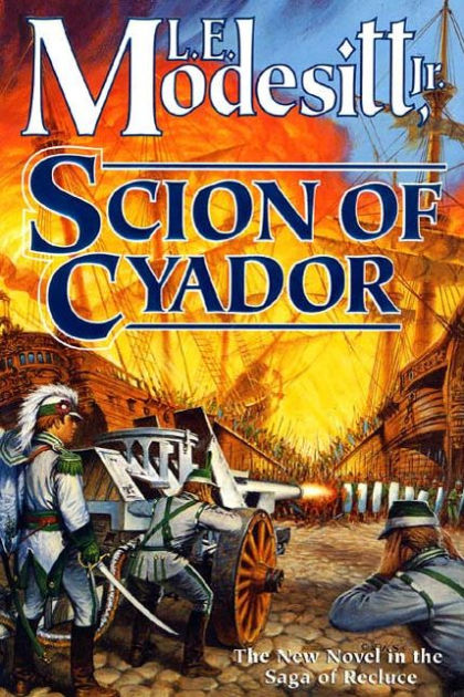 Scion of Cyador: The New Novel in the Saga of Recluce by L. E. Modesitt ...