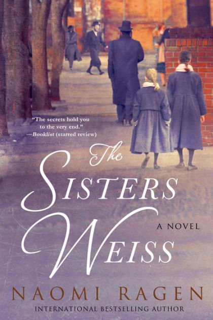 The Sisters Weiss: A Novel by Naomi Ragen, Paperback | Barnes & Noble®