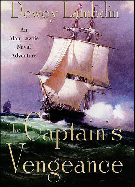 The Captain's Vengeance (Alan Lewrie Naval Series #12) by Dewey Lambdin ...