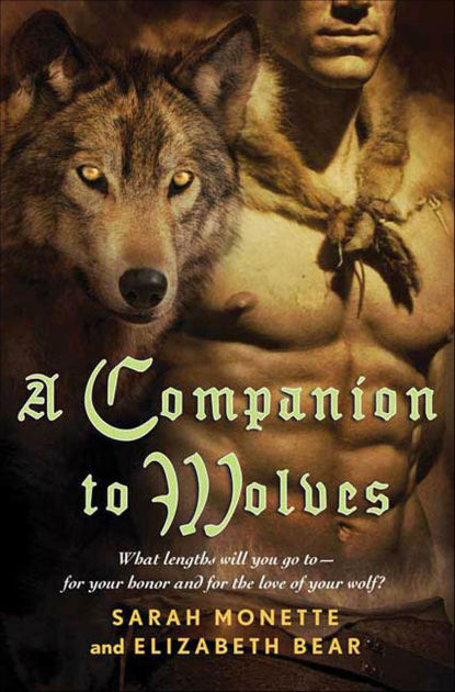A Companion to Wolves (Iskryne Series #1) by Sarah Monette, Elizabeth ...