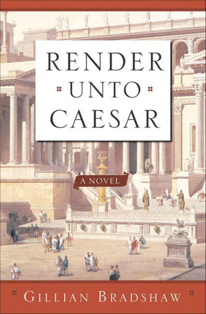 Render Unto Caesar by Gillian Bradshaw, Paperback | Barnes & Noble®