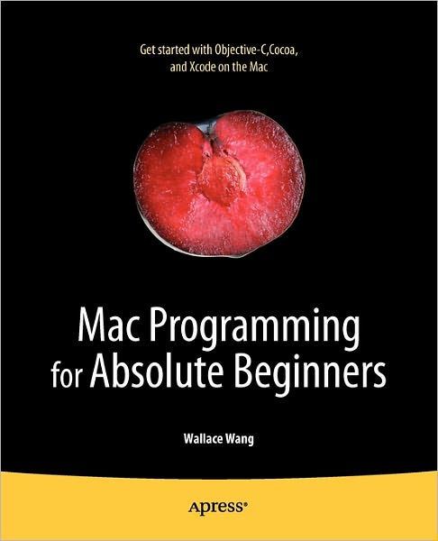 Mac Programming for Absolute Beginners by Wallace Wang, Paperback ...