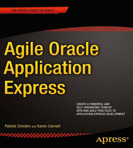 Agile Oracle Application Express by Patrick Cimolini, Karen Cannell ...