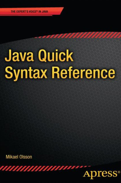 Java Quick Syntax Reference by Mikael Olsson, Paperback | Barnes & Noble®
