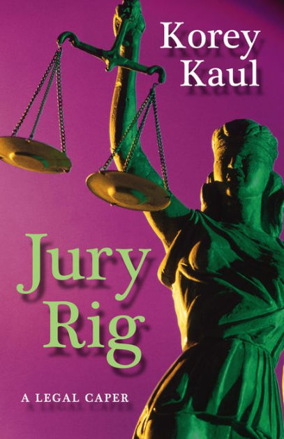 Jury Rig by Korey Kaul, Hardcover | Barnes & Noble®