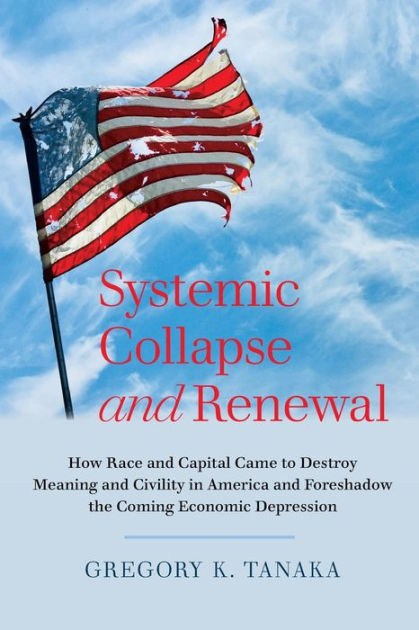 Systemic Collapse and Renewal: How Race and Capital Came to Destroy ...