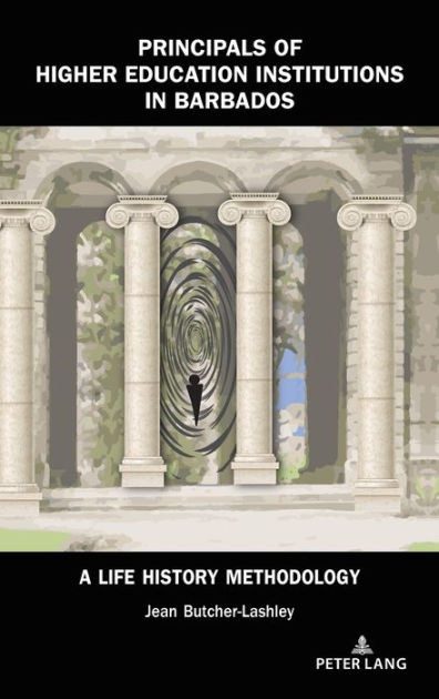 Principals of Higher Education Institutions in Barbados: A Life History ...