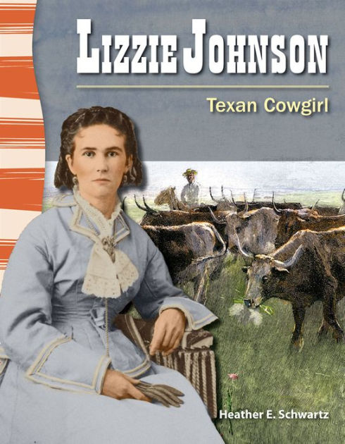 Lizzie Johnson: Texan Cowgirl by Heather Schwartz, Paperback | Barnes ...
