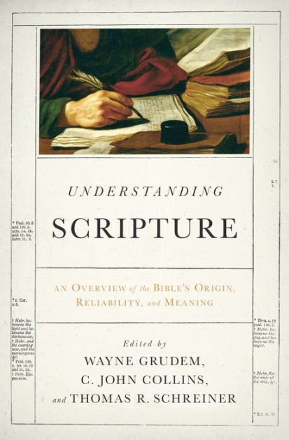 Understanding Scripture: An Overview of the Bible's Origin, Reliability ...