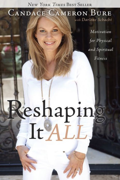 Reshaping It All by Candace Cameron Bure, Darlene Schacht | eBook ...