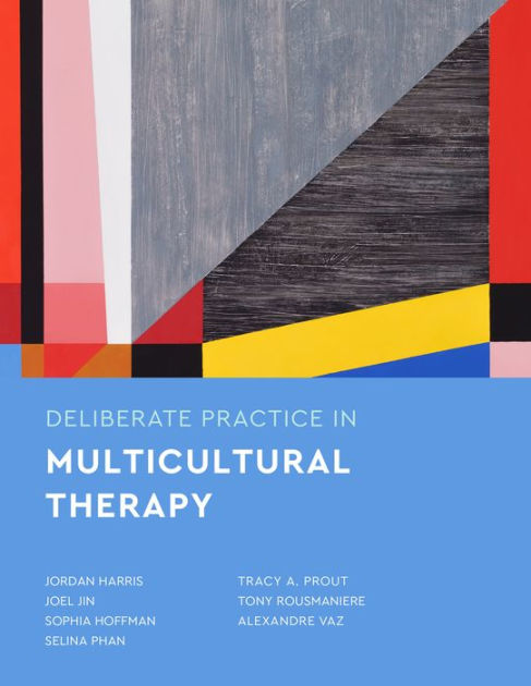 Deliberate Practice in Multicultural Therapy by Jordan Harris, Joel Jin ...