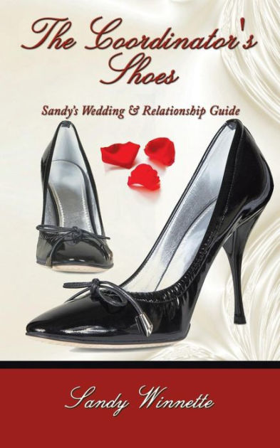 The Coordinator's Shoes: Sandy's Wedding & Relationship Guide by Sandy ...