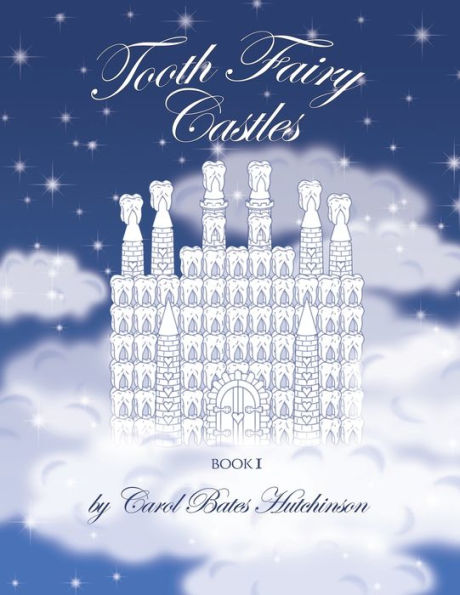 Tooth Fairy Castles by Carol Bates Hutchinson, Paperback | Barnes & Noble®