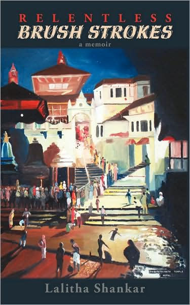 Relentless Brush Strokes: A Memoir by Lalitha Shankar, Paperback ...