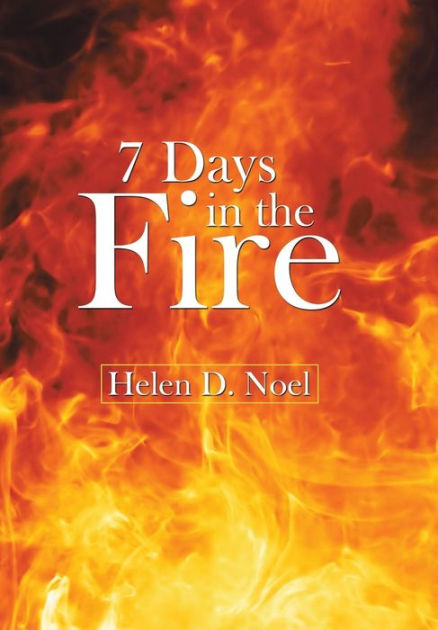 7 Days in the Fire by Helen D. Noel, Paperback | Barnes & Noble®