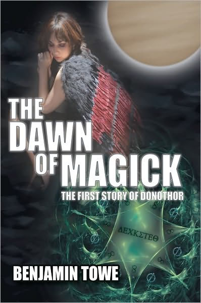 The Dawn of Magick: The First Story of Donothor by Benjamin Towe ...