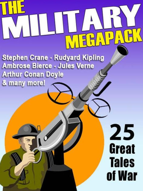 The Military MEGAPACK®: 25 Great Tales of War by Stephen Crane, Ambrose ...