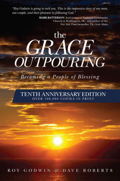 The Grace Outpouring: Becoming a People of Blessing by Roy Godwin, Dave ...