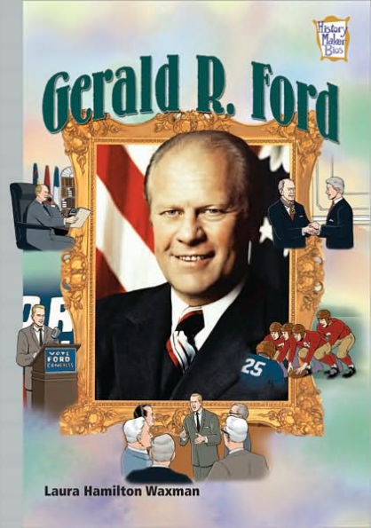 Gerald R. Ford: Presidents and Patriots (History Maker Bios) by Laura ...