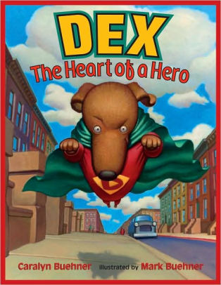 Dex: The Heart of a Hero by Caralyn Buehner, Mark Buehner, Hardcover ...