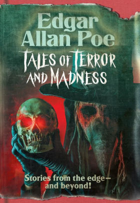 Edgar Allan Poe: Tales of Terror and Madness by Edgar Allan Poe, Hardcover | Barnes & Noble®