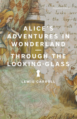 Alice's Adventures in Wonderland and Through the Looking Glass (Barnes & Noble Signature ...