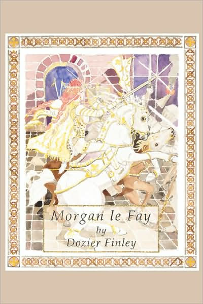 Morgan Le Fay by Dozier Finley, Paperback | Barnes & Noble®