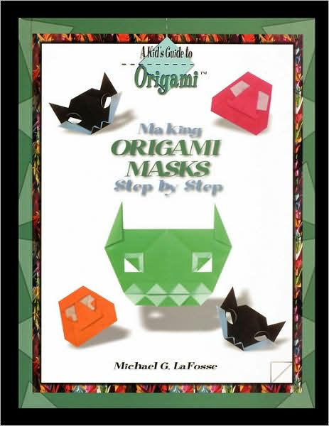 Making Origami Masks Step by Step by Michael G. LaFosse, Paperback ...